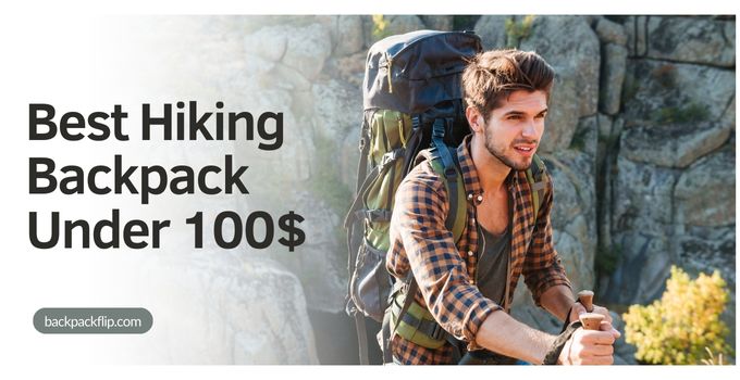 Best Hiking Backpack Under 100$ - BackpackFip